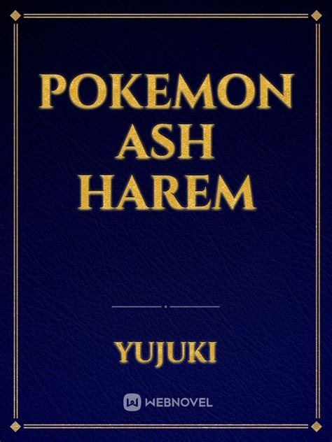 Read Pokemon Ash Harem Yujuki Webnovel
