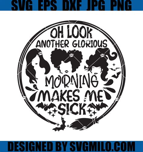 Oh Look Another Glorious Morning Make Me Sick Svg Hocus Pocus