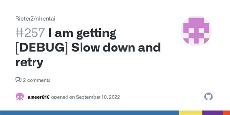 i am getting [debug] slow down and retry · issue 257 · ricterz nhentai · github