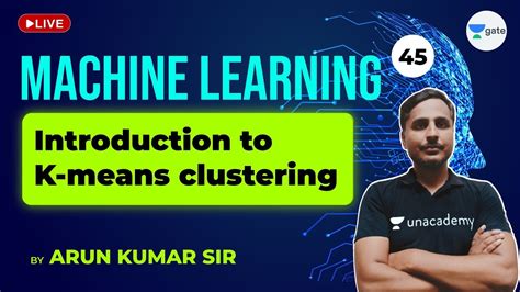 Introduction To K Means Clustering Algorithm Lec 45 Machine