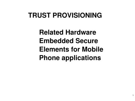 Ppt Trust Provisioning Related Hardware Embedded Secure Elements For Mobile Phone Applications