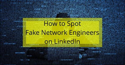 how to spot fake network engineers on linkedin undercode testing undercode testing