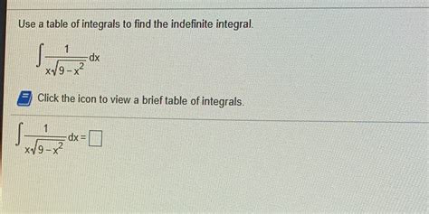 [solved] Use A Table Of Integrals To Find The Indefinite Integral Dx