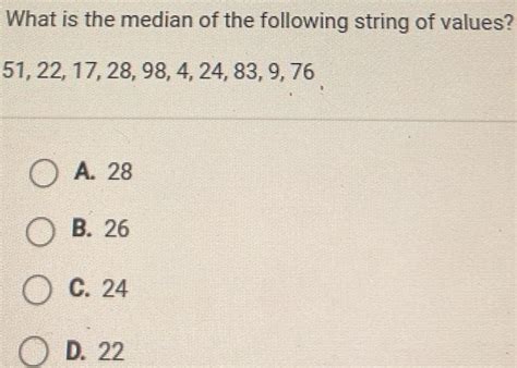 Answered What Is The Median Of The Following String Of Values 51 22 Kunduz