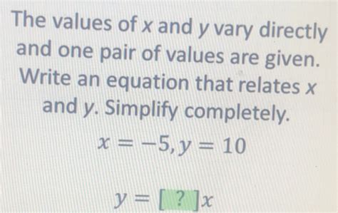 solved the values of x and y vary directly and one pair of values are