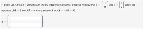 solved 1 point let a be a 3 x 2 matrix with linearly