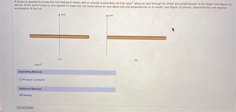 Solved A Torque Is Applied To A Long Thin Rod Making It