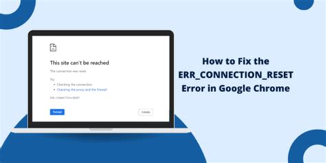 How To Fix The ERR CONNECTION RESET Error Methods