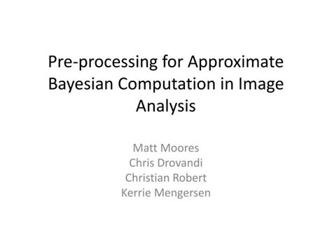 Ppt Pre Processing For Approximate Bayesian Computation In Image