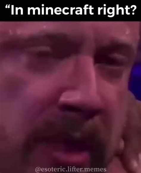 In Minecraft Right Esoteric Lifter Memes Ifunny