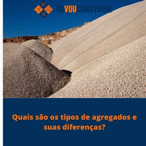 Os Tipos De Agregados E Suas Diferenças Na Construção Civil
