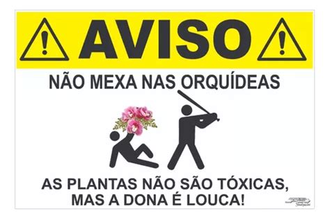 Placa Aviso Não Mexa Nas Orquídeas A Dona É Louca 30x20 MercadoLivre