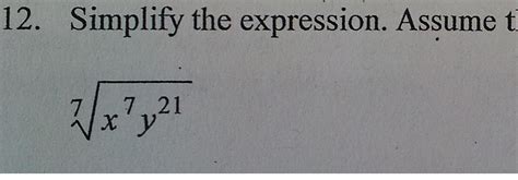 Solved Simplify The Expression Assume The 7root X7 Y21 Chegg