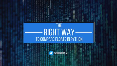 The Right Way To Compare Floats In Python By David Amos Better Programming