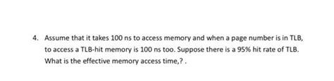 Solved 4 Assume That It Takes 100 Ns To Access Memory And