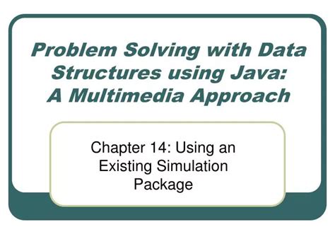 PPT Problem Solving With Data Structures Using Java A Multimedia