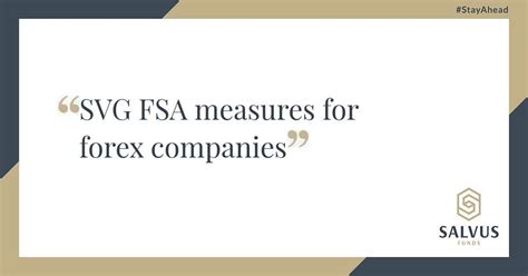 Svg Fsa Measures For Forex Companies Salvus Funds