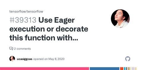 Use Eager Execution Or Decorate This Function With Tffunction