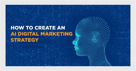 How To Create An Ai Digital Marketing Strategy