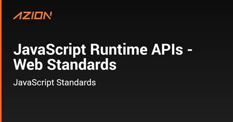 Javascript Runtime Apis Web Standards Documentação Azion