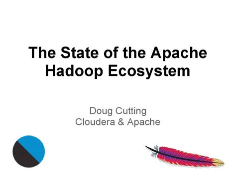 Hic2011 The State Of The Apache Hadoop Ecosystemdoug Cuttingword文档