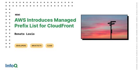 Aws Introduces Managed Prefix List For Cloudfront Infoq