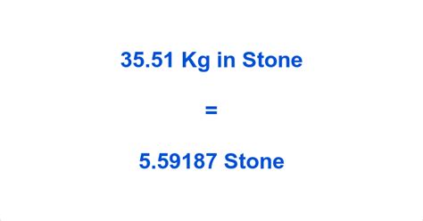 35.51 Kg to Stone How to Convert 35.51 Kilograms to Stone?