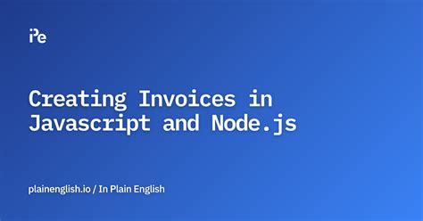 Creating Invoices In Javascript And Nodejs