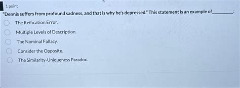 Solved 1 ﻿pointdennis Suffers From Profound Sadness And
