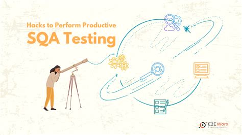 Hacks To Perform Productive Sqa Testing E2eworx