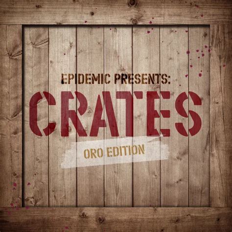 Release Epidemic Presents Crates Oro Edition Compilation