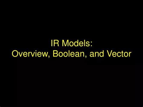 PPT IR Models Overview Boolean And Vector PowerPoint Presentation ID 2998322