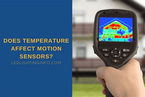 Does Temperature Affect Motion Sensors Led And Lighting Info