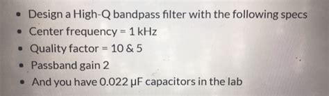 solved design a high q bandpass filter with the following