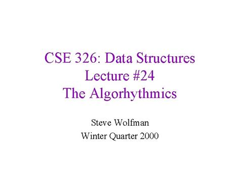 Cse 326 Data Structures Lecture 24 The Algorhythmics