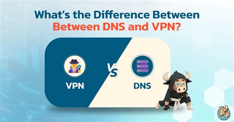 Whats The Difference Between Dns And Vpn Bullvpn Blog