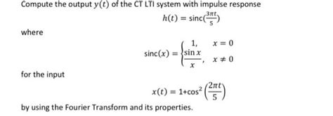 Solved Compute The Output Y T Of The Ct Lti System With Chegg