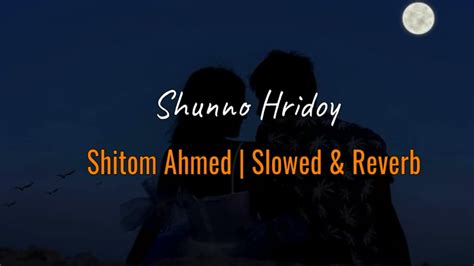 Shunno Hridoy Slowedreverb Shitom Ahmed Reverbed Soul ♪ Youtube