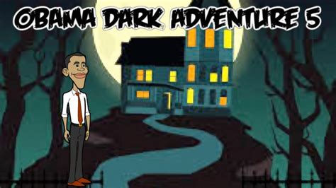 Obama Dark Adventure 5 Youtube