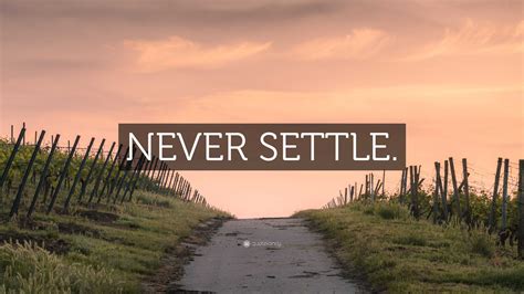 “never Settle” Wallpaper By Quotefancy