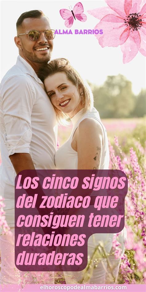 Los Cinco Signos Del Zodiaco Que Consiguen Tener Relaciones Duraderas