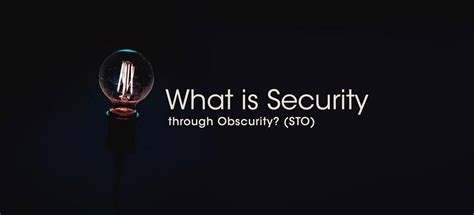Is Security Through Obscurity Sto “bad Security” By Thefoursec Medium