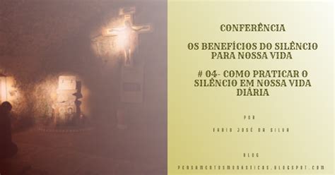 Os BenefÍcios Do SilÊncio Para A Nossa Vida 04 Como Praticar O