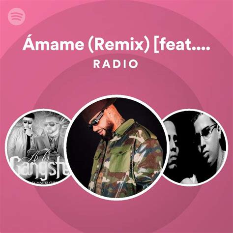Ámame Remix feat Tico El Inmigrante Radio playlist by Spotify