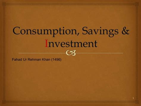 Consumption Saving And Investment Pptx