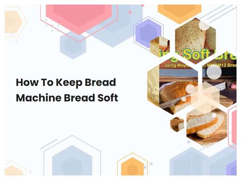 How To Keep Bread Machine Bread Soft Breadmach