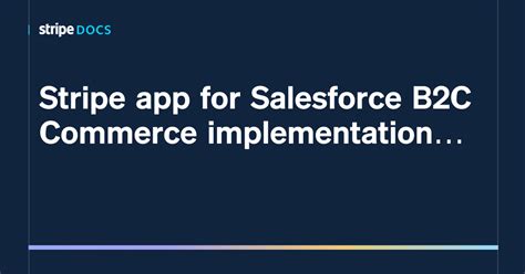 Stripe App For Salesforce B2c Commerce Implementation Guide Stripe Documentation