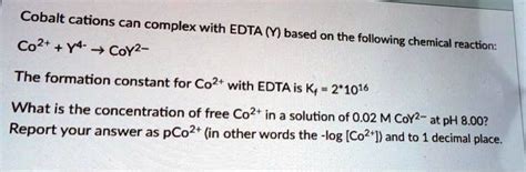 Cobalt Cations Can Complex With Edta Y Based On The Co2 Y4 Following Coy2 Chemical Reaction The