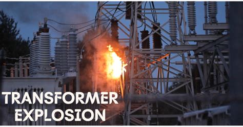 Power Transformer Explosion Why It Happens And What To Do