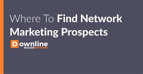 Where To Find Great Network Marketing Prospects Downline Builder Software